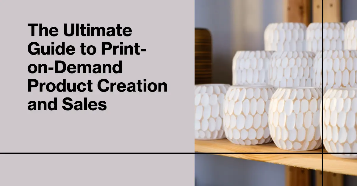 How To Create And Sell Print-on-Demand Products: A Comprehensive Guide
